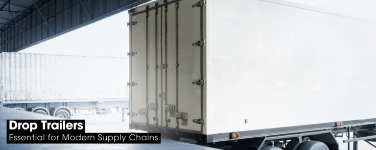 Why Drop Trailers is Essential for Modern Supply Chains